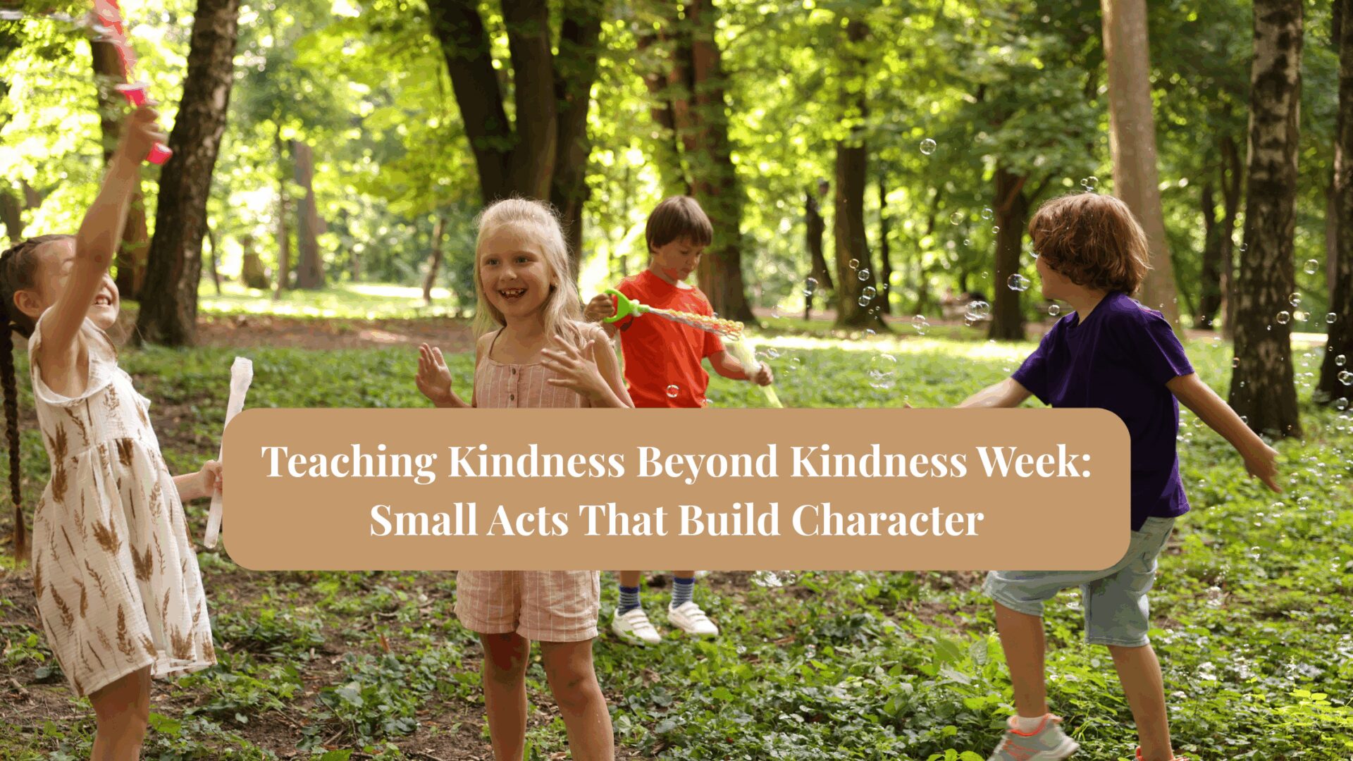 Teaching Kindness to Kids Beyond Kindness Week